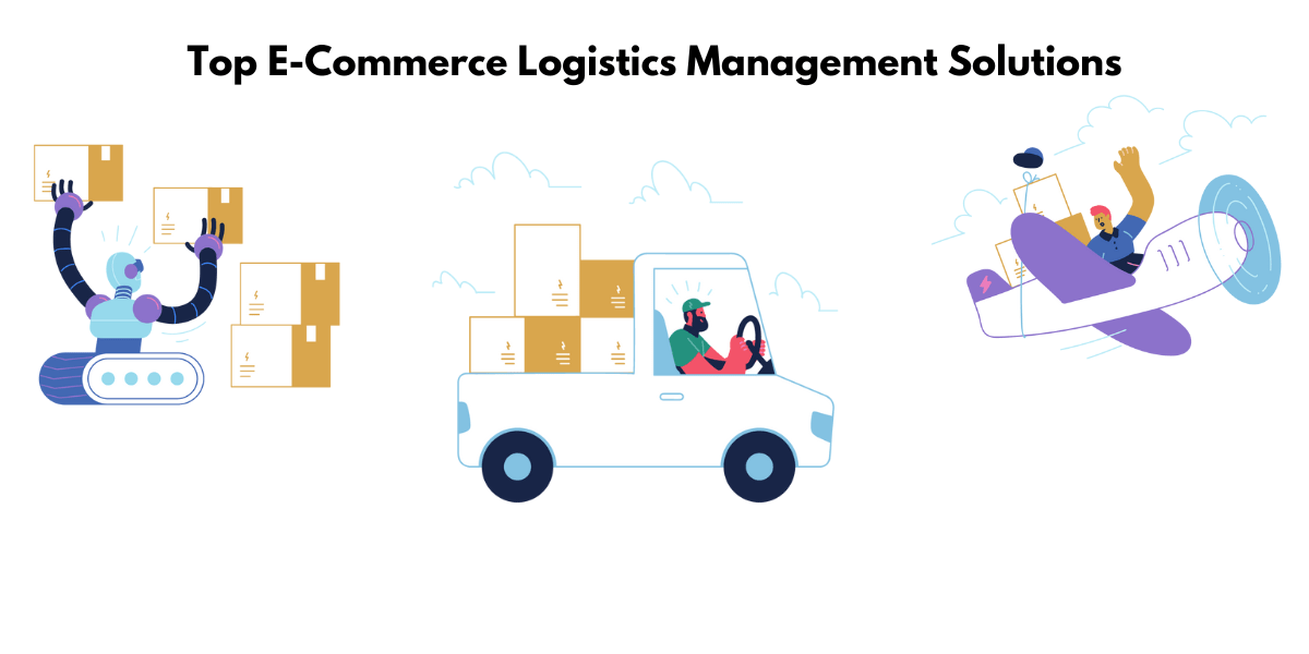 A List of The Best Logistics Management Solutions for Your E-commerce
